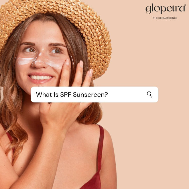 What Is SPF Sunscreen ? Explained – Glopetra